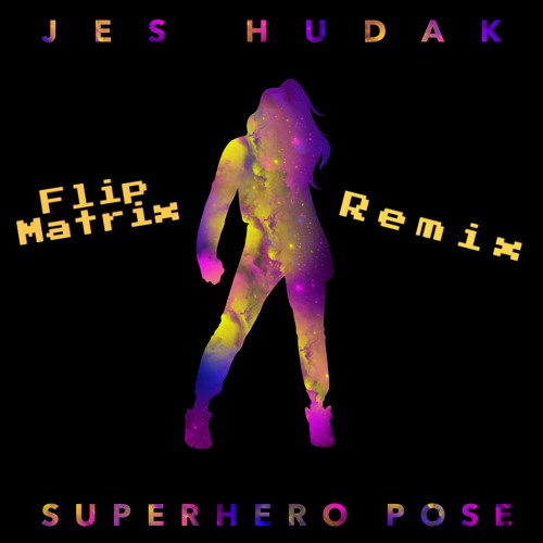 Stream Superhero Pose Flip Matrix Remix By Jes Hudak Listen Online