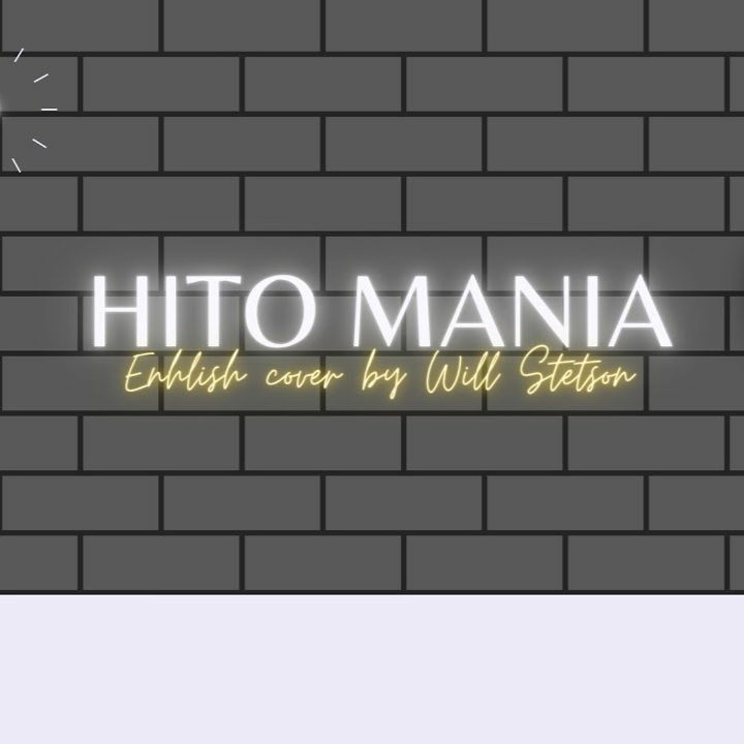 Stream Hito Mania (English Cover) 「人マニア」 Will Stetson by GalaxyXz ...