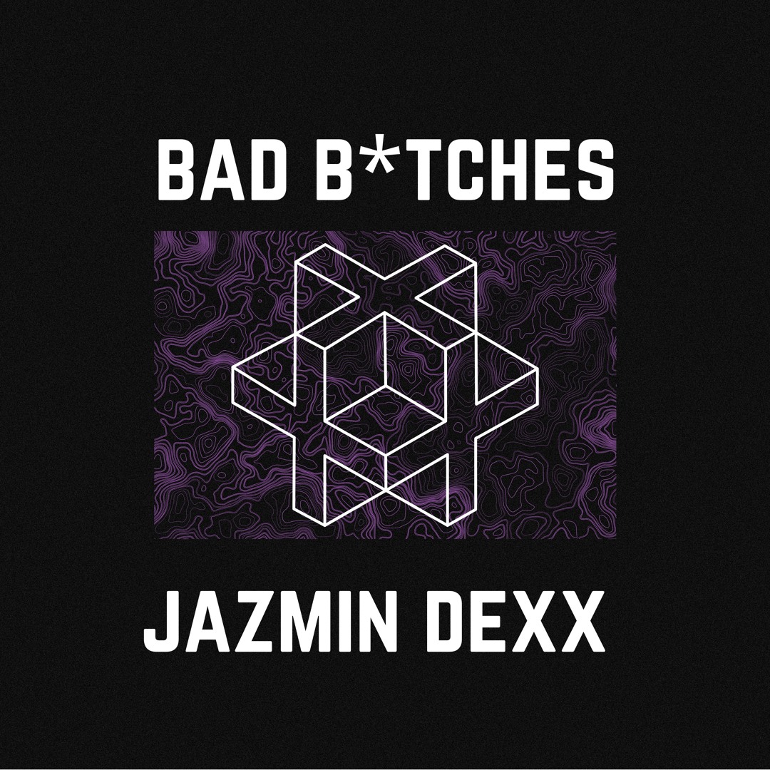 Stream Jazmin Dexx - Bad B*itches (Original Mix) by Jazmin Dexx ...
