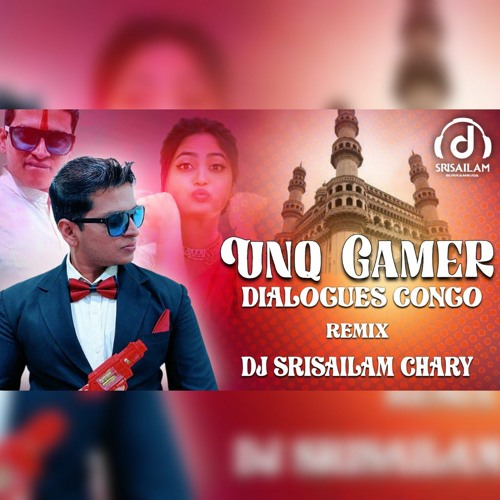 Stream Unq Gamer Dialogues Congo 3marr Mix By Dj Srisailam Chary .mp3 ...