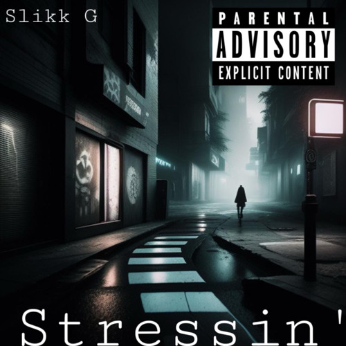 Stream Stressin’ by Slikk G | Listen online for free on SoundCloud