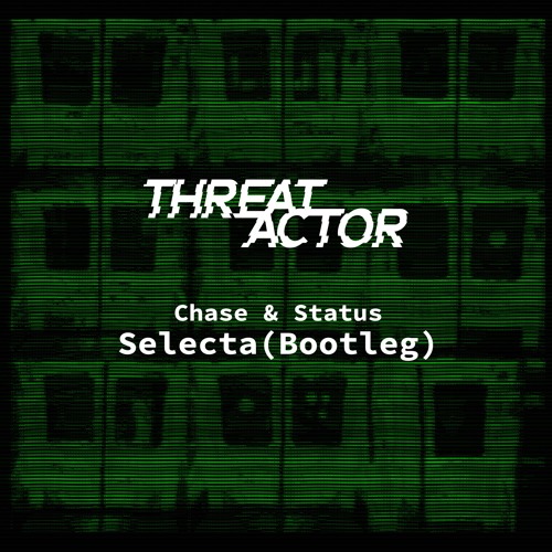 Stream Chase & Status - Selecta (Threat Actor Bootleg) by Threat Actor ...