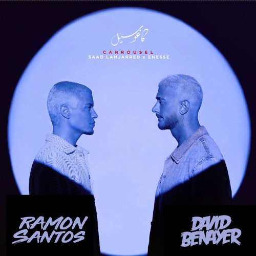 Stream SAAD LAMJARRED, ENESSE, DAVID BENAYER, RAMON SANTOS - Caroussel ...