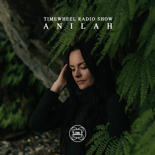 Stream TIMEWHEEL RADIO SHOW #103 | ANILAH by TIMEWHEEL | Listen online ...