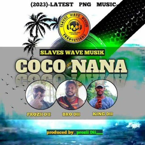 Stream Coco Nana(2023)Prozii Dii ft. Bro Dii & King Dii ...
