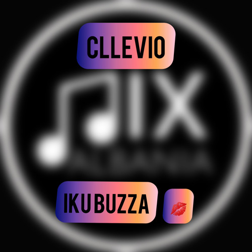 Stream Cllevio - Iku Buzza by Mix Albania | Listen online for free on ...