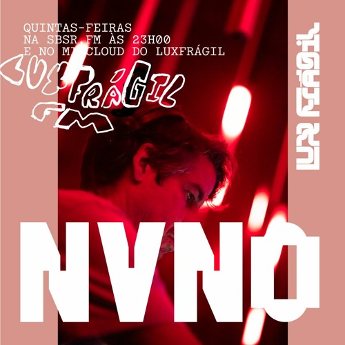 Stream Lux Frágil FM - NVNO - 22 Fevereiro 2024 by Lux Fragil | Listen ...