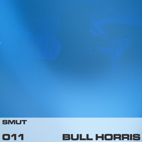 Stream 011 - BULL HORRIS by SMUT PRESS | Listen online for free on SoundCloud
