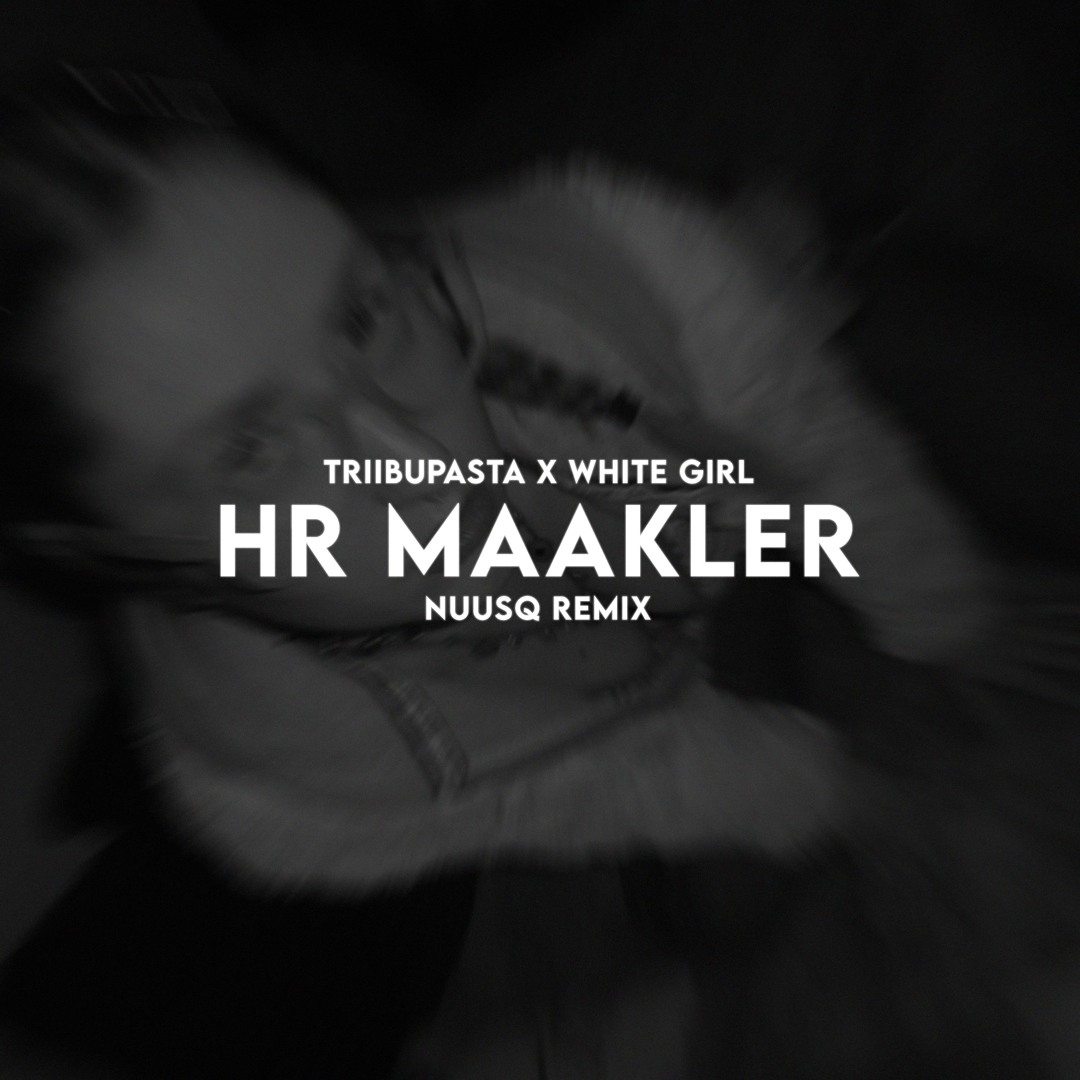 Stream Triibupasta X White Girl - Hr Maakler (Nuusq Remix) by Nuusq ...