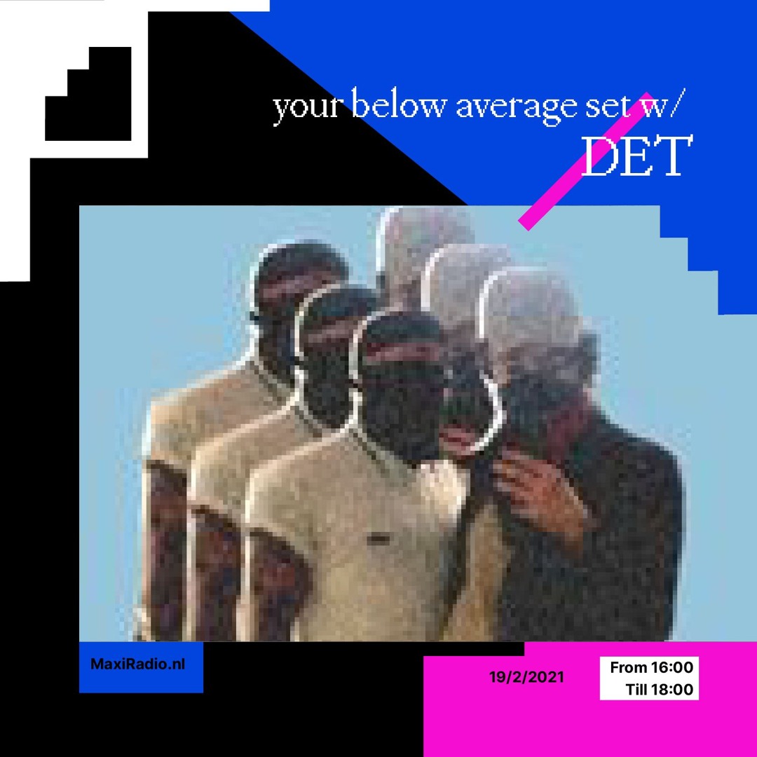 Stream your below average set w/ DET / 19-02-2021 by Maxi Radio ...