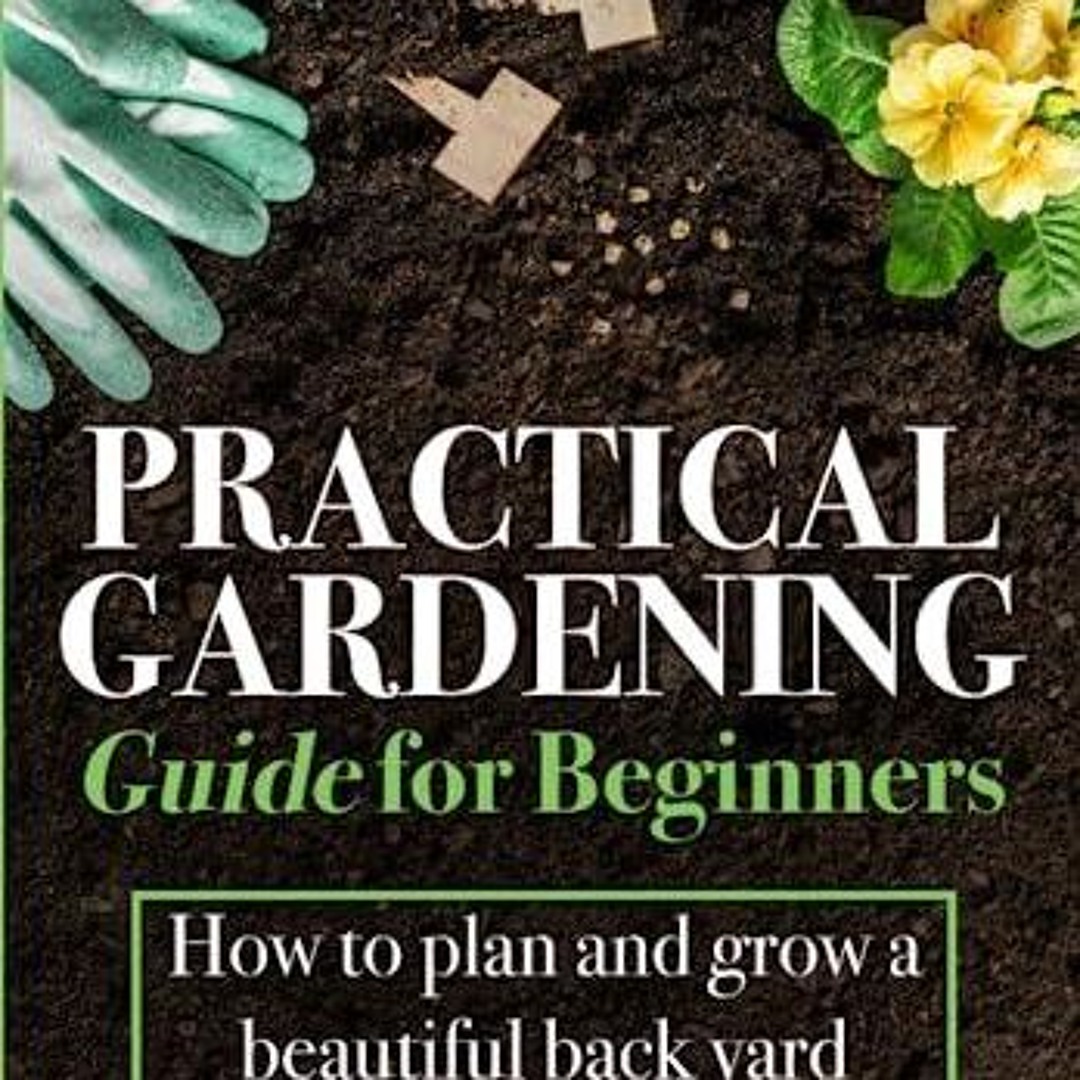 Stream episode Book Practical Gardening Guide for Beginners: How to ...