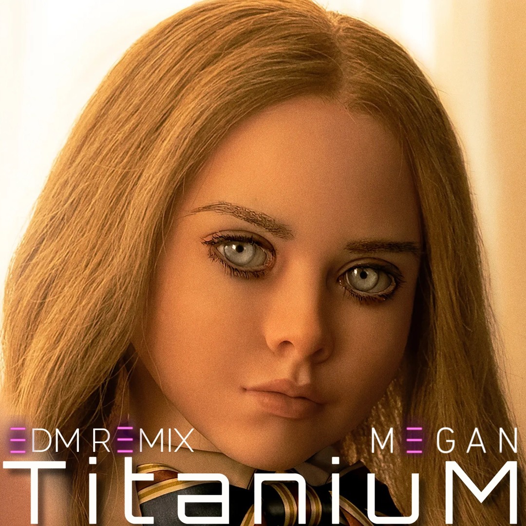 Stream M3GAN Soundtrack: Titanium (EDM Remix) by David Guetta, Morten ...