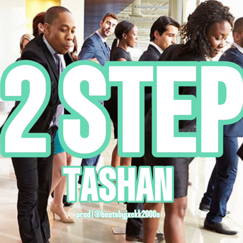 Stream 2 STEP by tashan | Listen online for free on SoundCloud