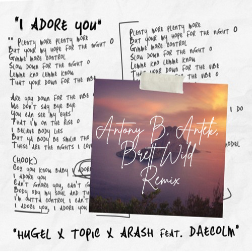 Stream Hugel x Topic x Arash Ft Daecolm - I Adore You (Antony B,Antek ...