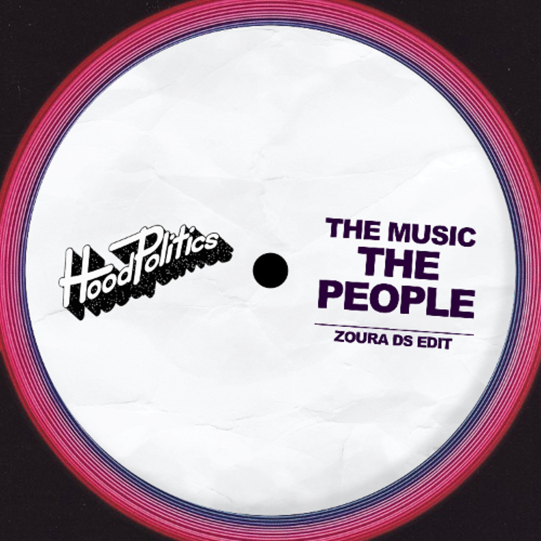 Stream The Music - The People (Zoura DS Edit) by Hood Politics Records ...