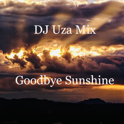 Stream Goodbye Sunshine by Uza | Listen online for free on SoundCloud