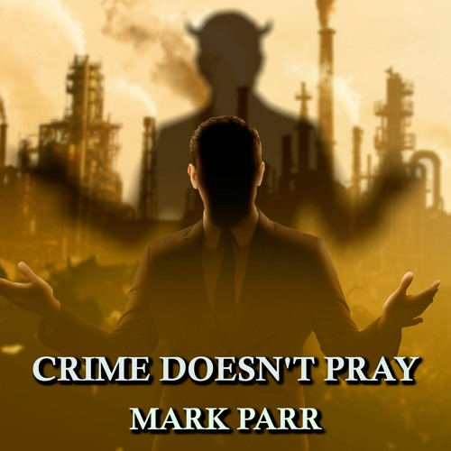 Stream Crime Doesn't Pray by Mark Parr | Listen online for free on ...