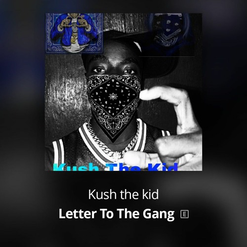 Stream Kush_the_kid_-_Letter To The Gang by Kush_the_kid | Listen ...