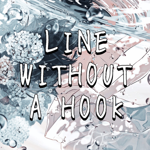 Stream Line Without A Hook by 一いちノ瀬せ ちづる | Listen online for free on ...