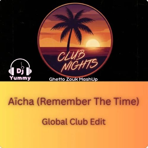 Stream Club Nights - Aїcha (Remember the time) (dj Yummy ghetto zouk ...