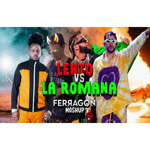 Stream LENTO vs LA ROMANA - Bad Bunny, El Alfa, Nfasis (FERRAGON Mashup ...