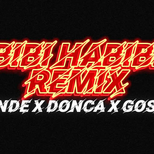 DENDE X DONCA X GOSHA - BIBI HABIBI (RMX) 🇨🇴 - Listen to music