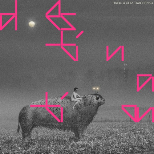 Stream Haido x Olya Tkachenko - Destination [ О Ч І 018] by ОЧІ | Listen online for free on ...