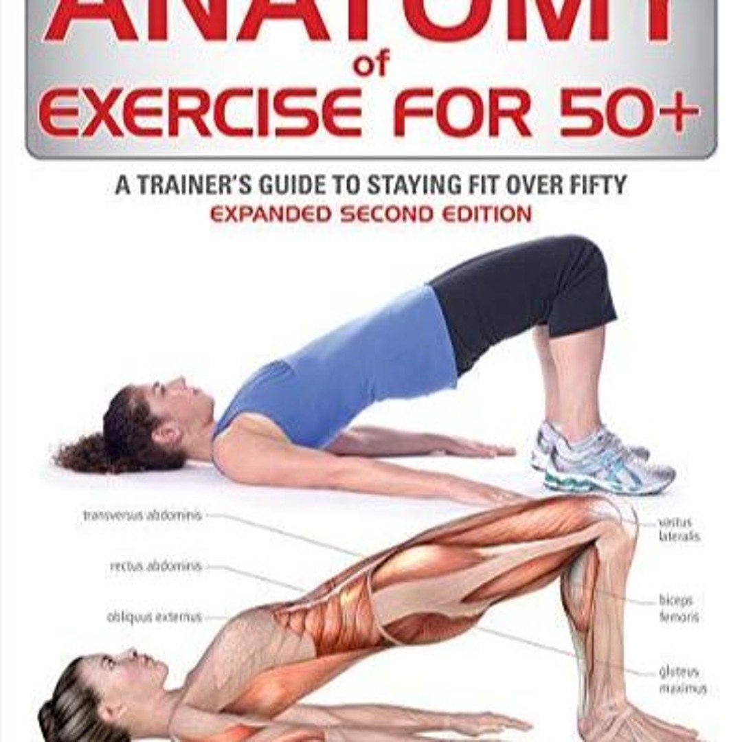 Stream PDF book Anatomy of Exercise for 50+: A Trainer's Guide to ...