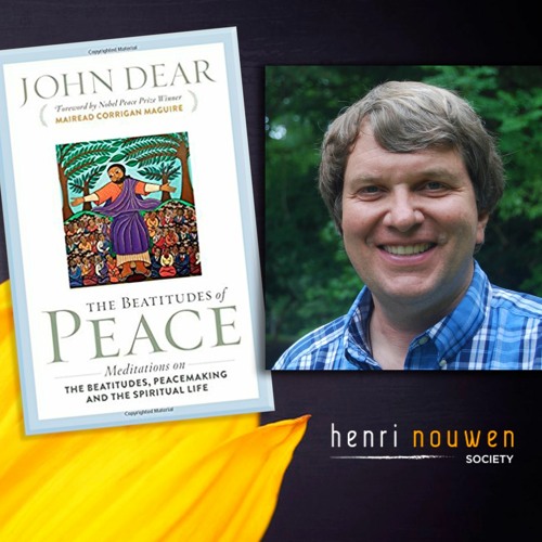 Stream Henri Nouwen, Now & Then Podcast | Fr. John Dear, The ...