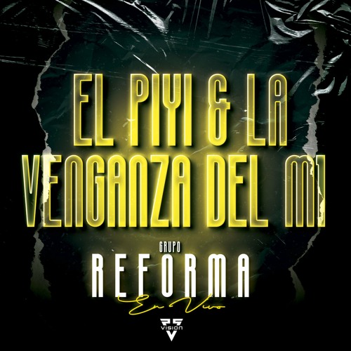 Stream El Piyi & La Venganza del M1 (En Vivo) by Grupo Reforma | Listen ...