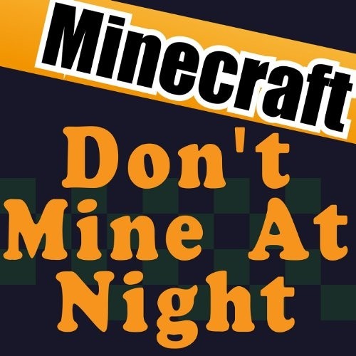 Stream Don't Mine at Night (Instrumental Karaoke) [Minecraft Song ...