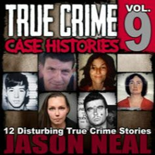 Stream Declan McHugh - True Crime Case Histories Volume 9 - 'World's ...