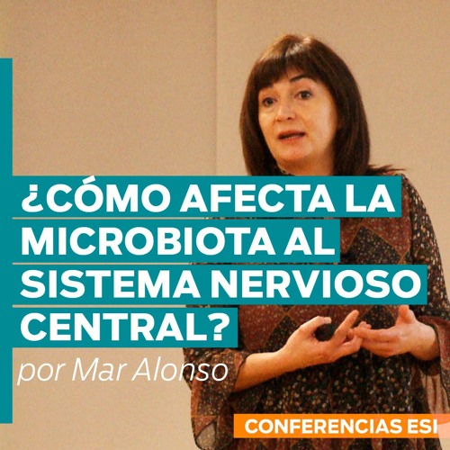 Stream episode CÓMO AFECTA LA MICROBIOTA AL SISTEMA NERVIOSO CENTRAL ...