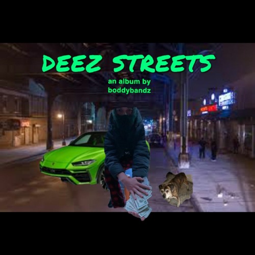 Stream BoddyBandz🗣💰 | Listen to Deez Streets playlist online for free ...