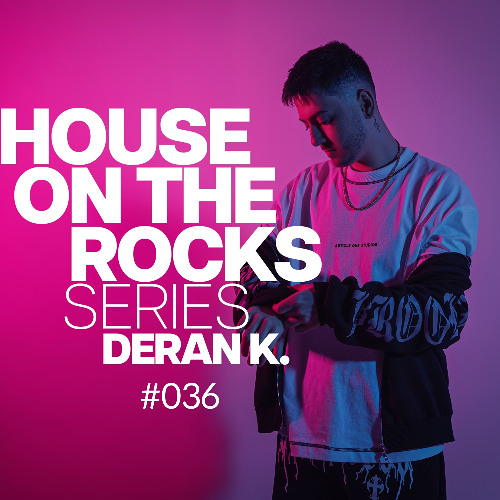 Deran K. - House On The Rocks Series 036 2026-04-25