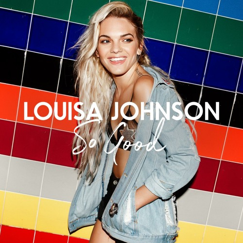 Stream So Good by Louisa Johnson | Listen online for free on SoundCloud