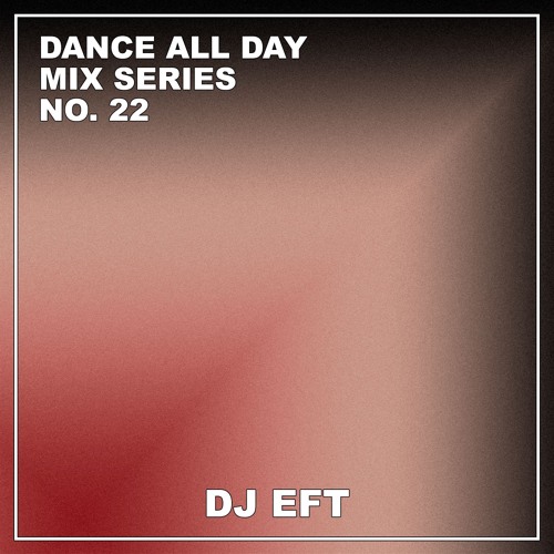 Stream 022 / DJ Eft by Dance All Day | Listen online for free on SoundCloud