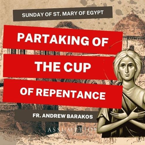 Stream Sunday of St. Mary of Egypt | Sermon: "Partaking of the Cup of ...