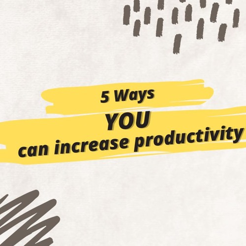 Stream episode 5 Ways YOU can Increase Productivity by Kirby Hasseman ...