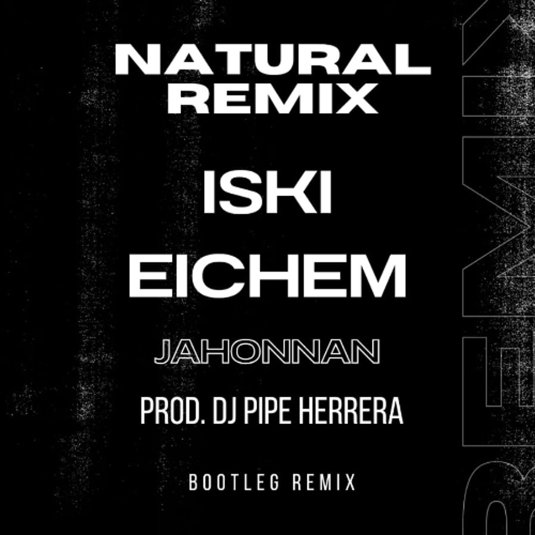 Stream natural bootleg remix - iski, eichem, jahonnan prod. Pipe ...