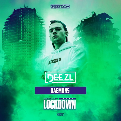 Stream Deezl - Daemons (Gearbox Presents Lockdown) by Gearbox Digital ...