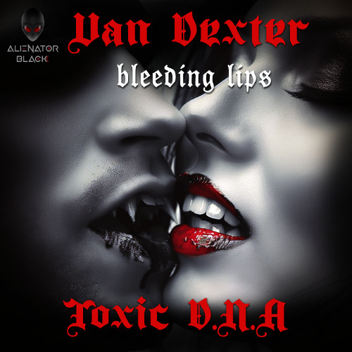 Stream Van Dexter Toxic D.N.A - Bleeding lips (Preview) by Alienator ...