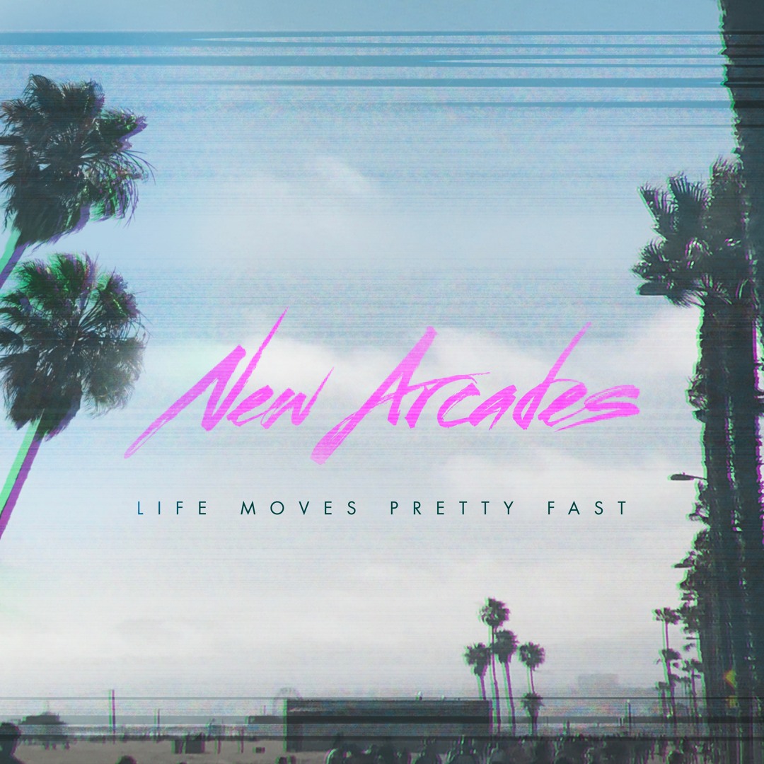 Stream Life Moves Pretty Fast by New Arcades | Listen online for free ...