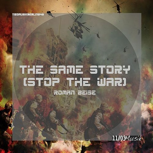 Stream The Same Story ( STOP THE WAR ) by Roman Beise (Berlin Techno ...