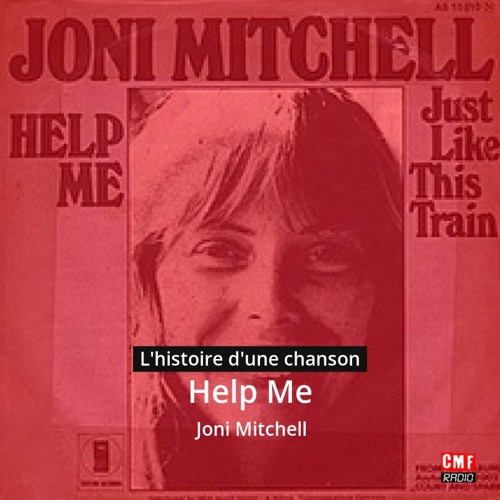 Stream episode Histoire d'une chanson: Joni Mitchell - Help Me by CMF ...