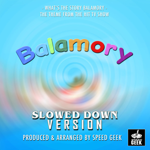 Stream What's The Story Balamory (From "Balamory") (Slowed Down) by ...