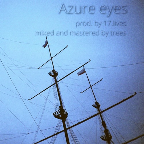 Stream Azure eyes by 17.lives | Listen online for free on SoundCloud