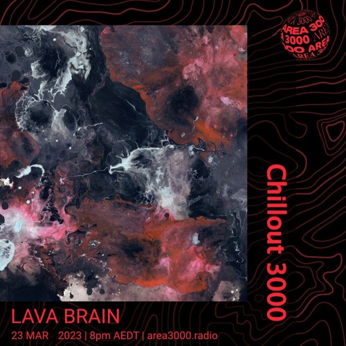 Stream Chillout 3000 w. Lava Brain - 22 March 2023 by Area 3000 Radio | Listen online for free ...