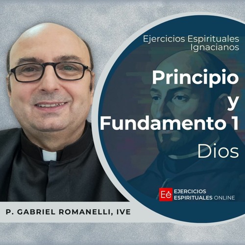 Stream Principio Y Fundamento I - Ejercicios Espirituales 2024 [04] - P Gabriel Romanelli, IVE ...