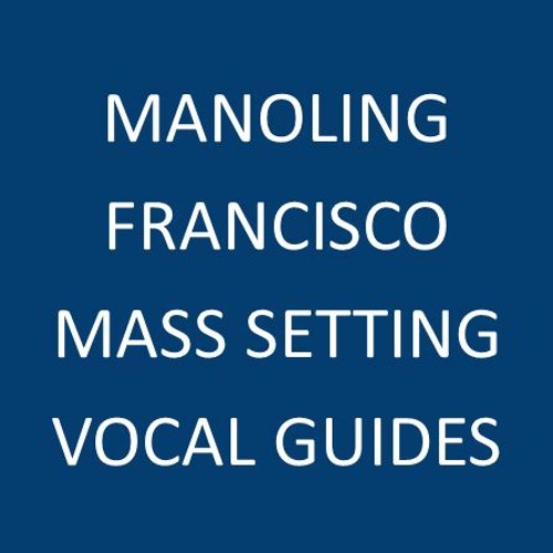 Stream GRFACC | Listen to Manoling Francisco Mass Setting - vocal ...